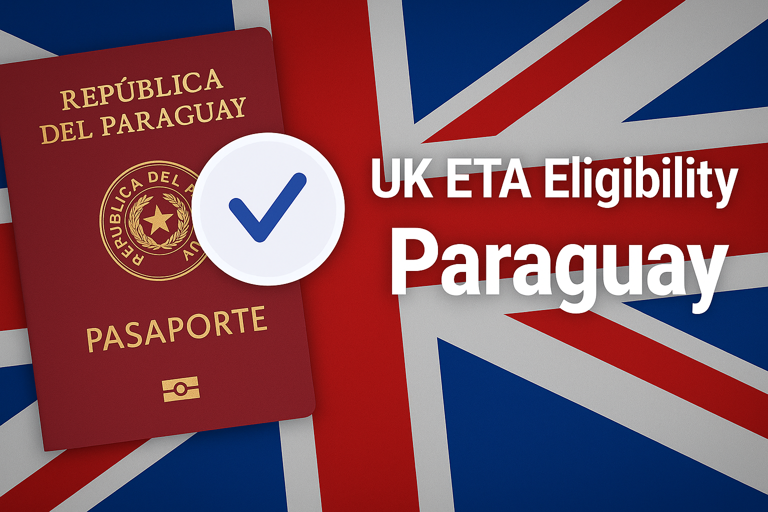 UK ETA Requirements & Eligibility for Paraguay Citizens