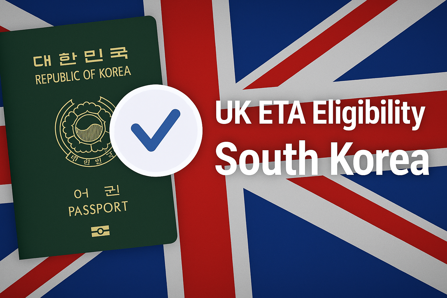 UK ETA Requirements & Eligibility for South Korean Citizens